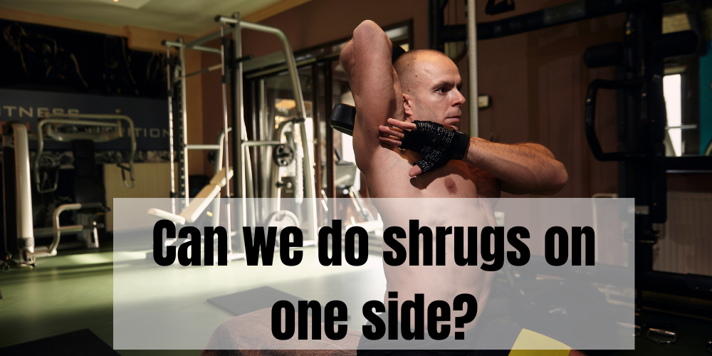 Can we do shrugs on one side? – Elephant Jay
