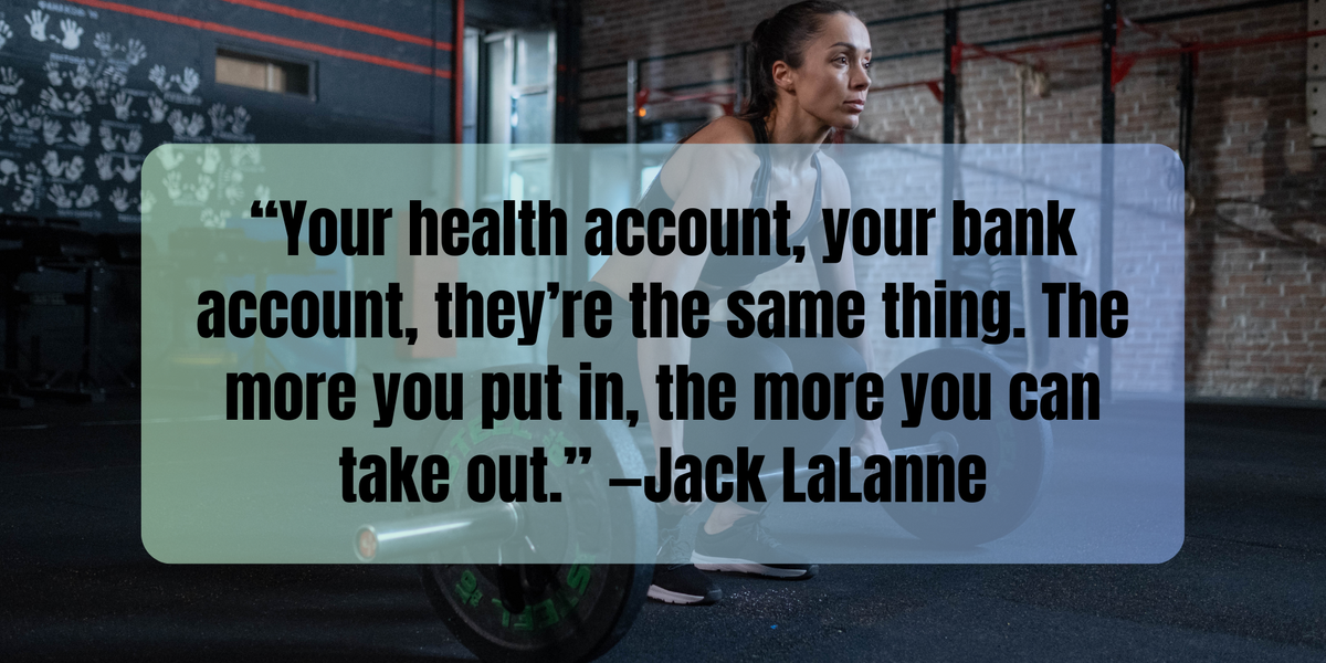 Fitness Motivation “Your health account, your bank account, they’re th ...